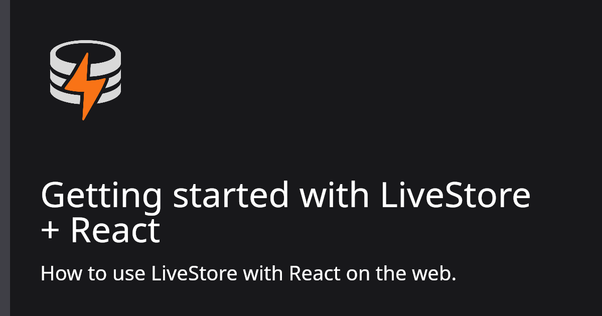 Getting started with LiveStore + React | LiveStore (0.3.1) Getting started with LiveStore + React | LiveStore (0.3.1)